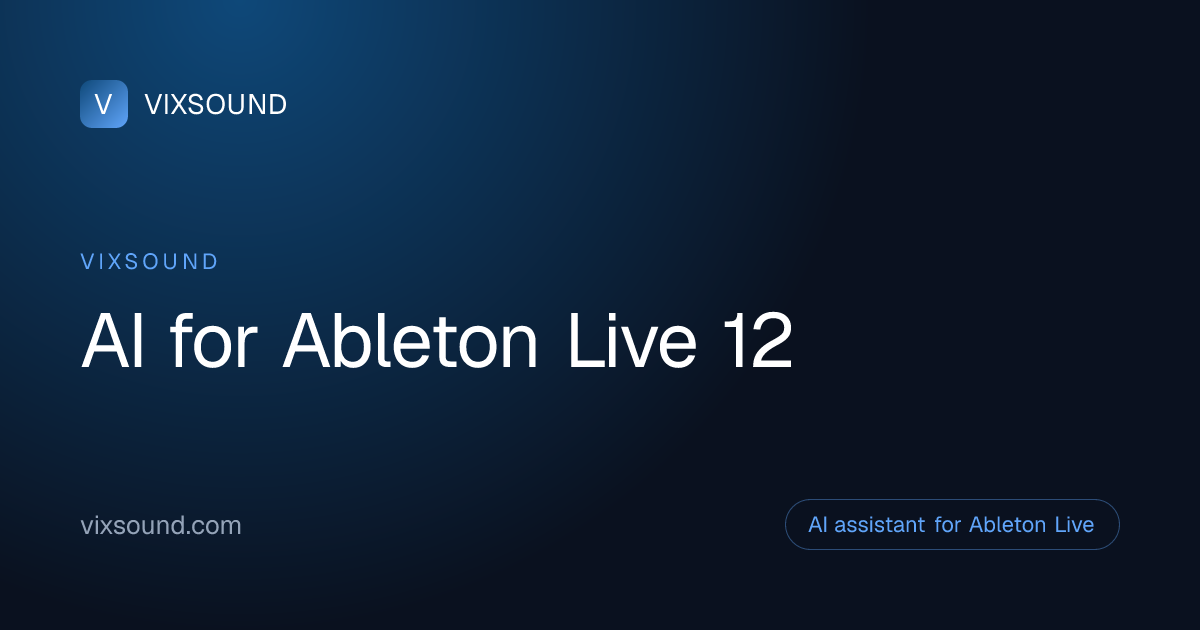 AI for Ableton Live 12 — Native + VIXSOUND in 2026 | VIXSOUND