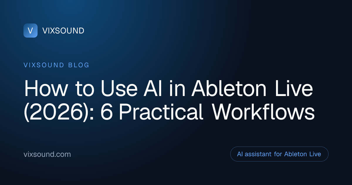 How to Use AI in Ableton Live (2026): 6 Practical | VIXSOUND