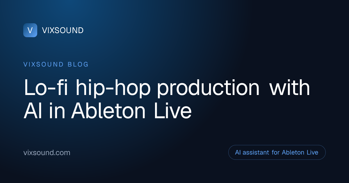 Lo-fi hip-hop production with AI in Ableton Live | VIXSOUND